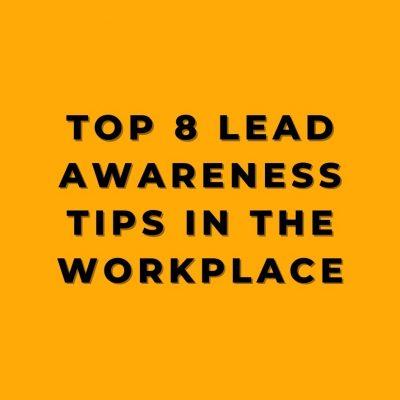Top 8 Lead Awareness Tips in the Workplace - Online Safety Trainer