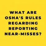 What Are OSHA's Rules Regarding Reporting Near-Misses?