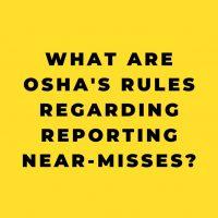 What Are OSHA's Rules Regarding Reporting Near-Misses?