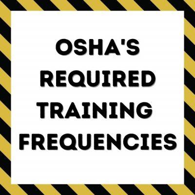 OSHA's Required Training Frequencies - Online Safety Trainer