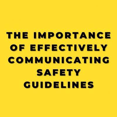 The Importance of Effectively Communicating Safety Guidelines