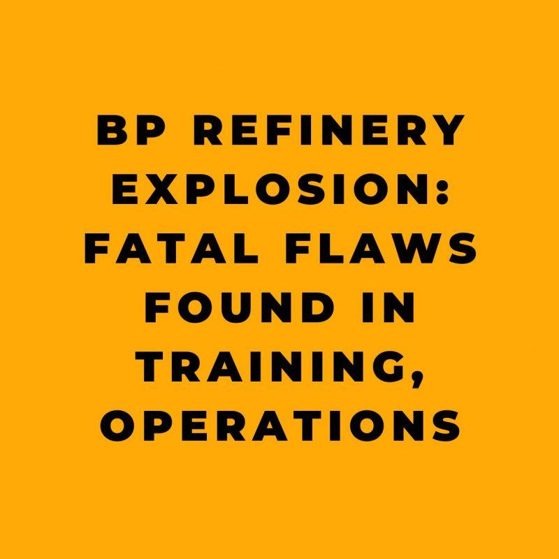 BP Refinery Explosion: Fatal Flaws Found in Training, Operations