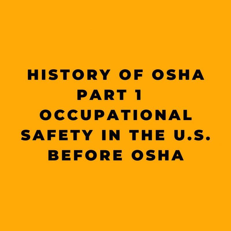 History of OSHA - Part 1 - Occupational Safety in the U.S. Before OSHA