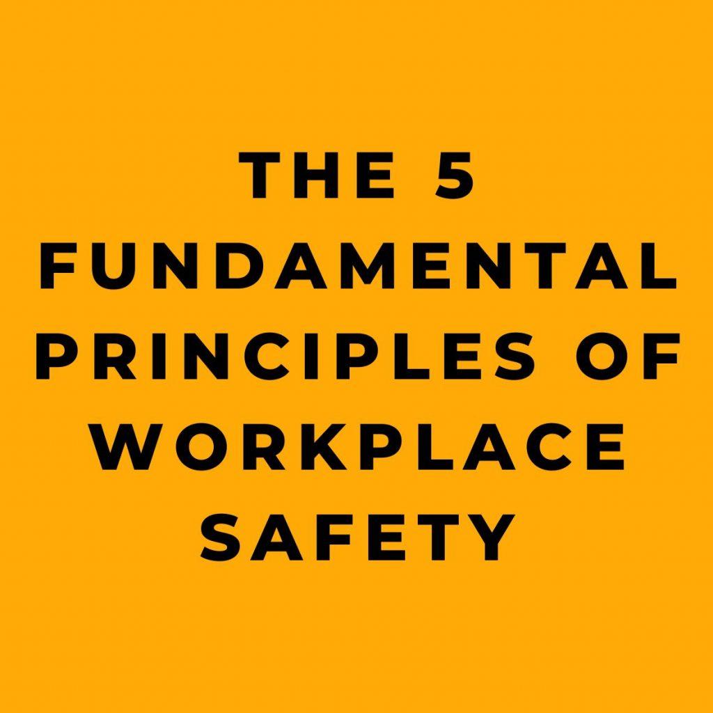The 5 Fundamental Principles of Workplace Safety - Online Safety Trainer