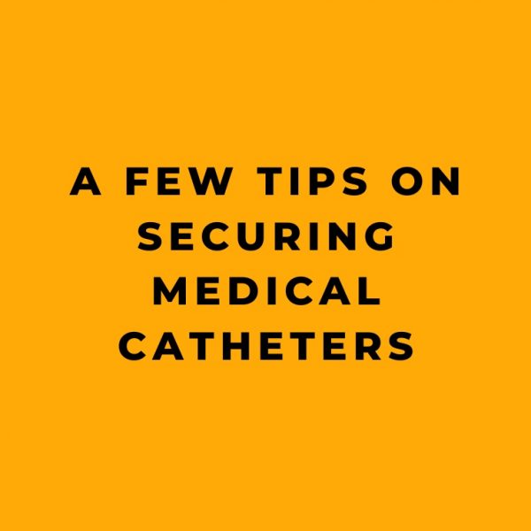 A Few Tips on Securing Medical Catheters - Online Safety Trainer