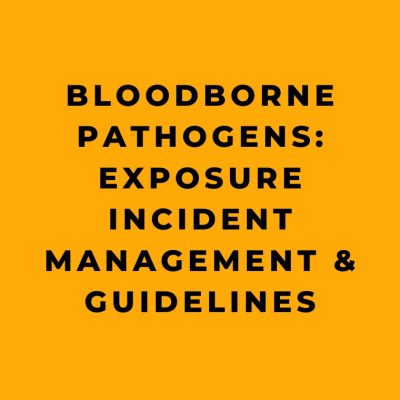 Bloodborne Pathogens: Exposure Incident Management