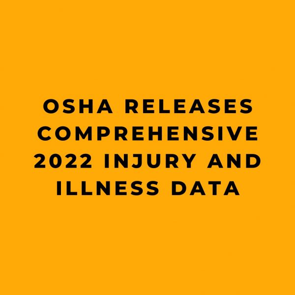 OSHA Releases Comprehensive 2022 Injury and Illness Data