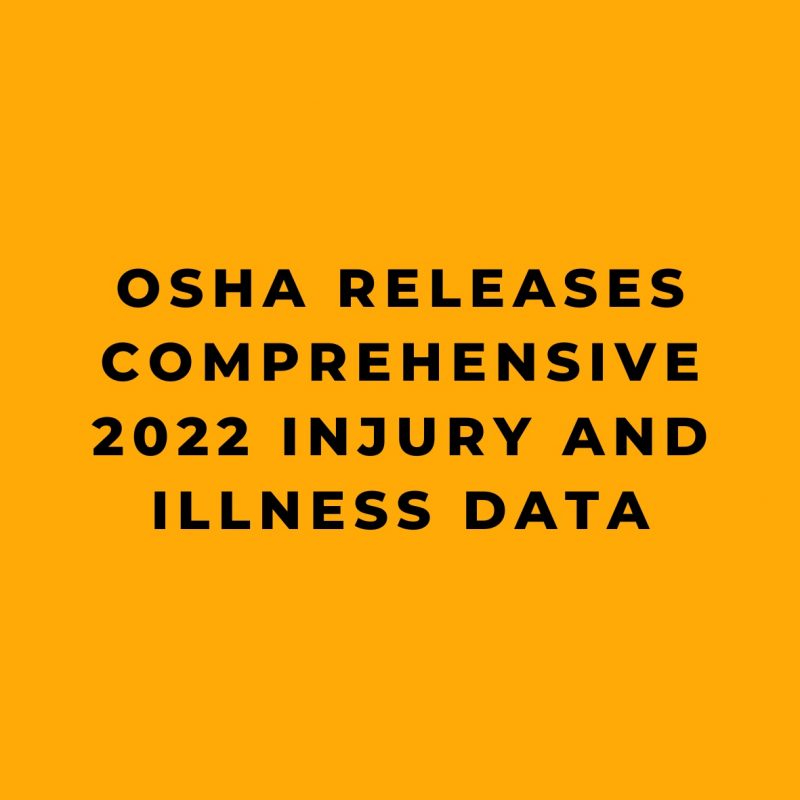 OSHA Releases Comprehensive 2022 Injury and Illness Data