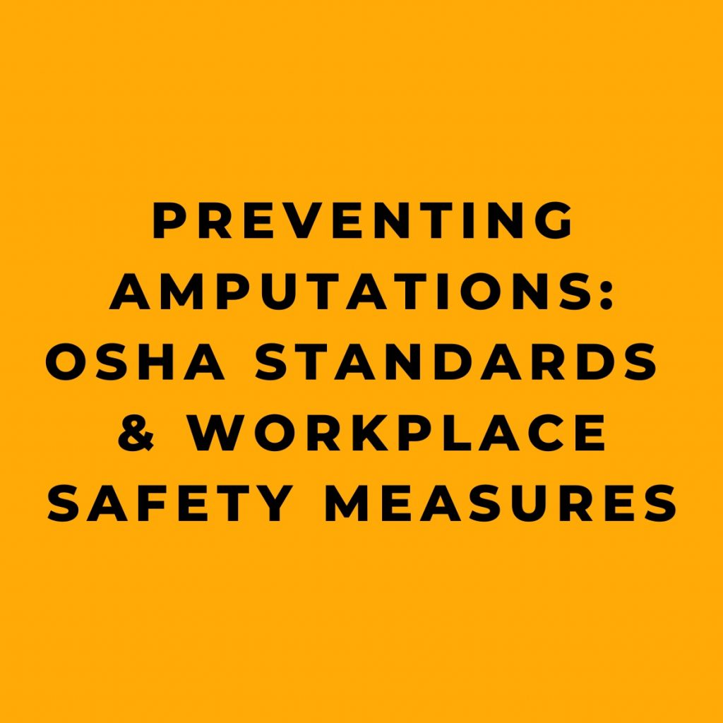 Preventing Amputations: OSHA Standards & Workplace Safety Measures