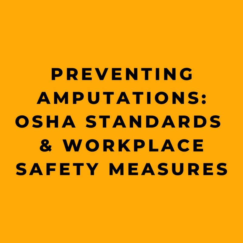 Preventing Amputations: OSHA Standards & Workplace Safety Measures