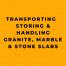 Transporting, Storing, & Handling Granite, Marble, & Stone Slabs