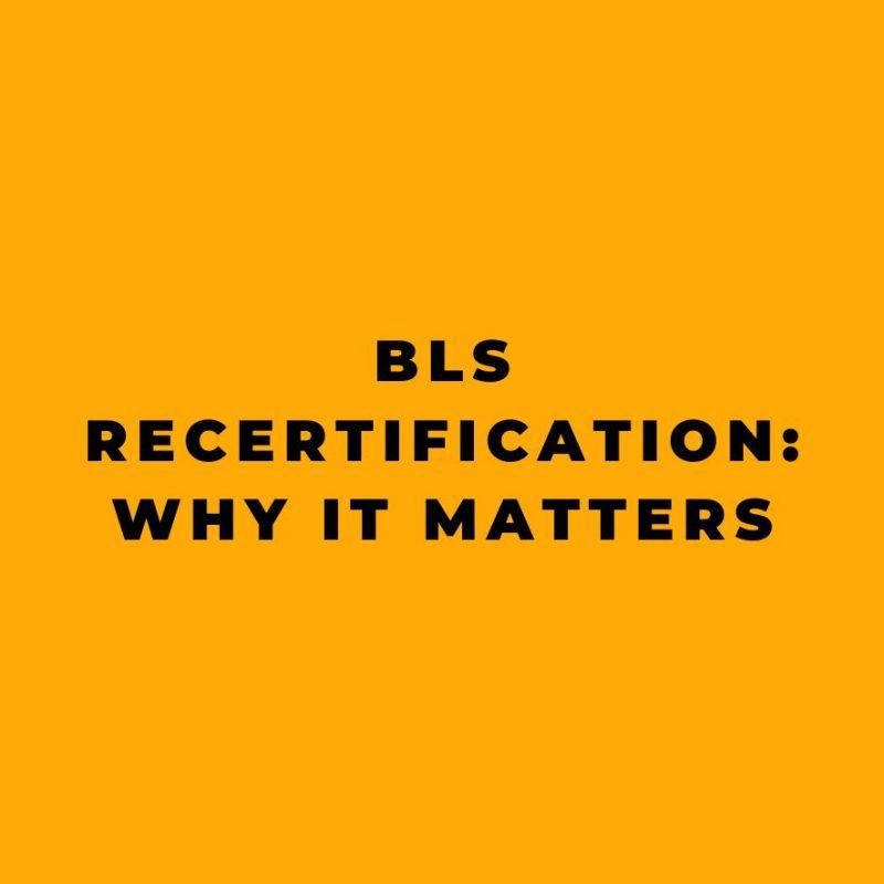 BLS Recertification: Why It Matters - Online Safety Trainer
