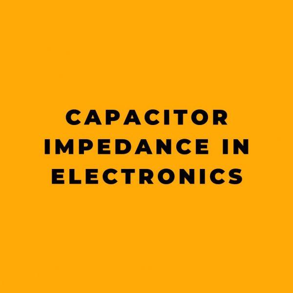 Capacitor Impedance in Electronics - Online Safety Trainer