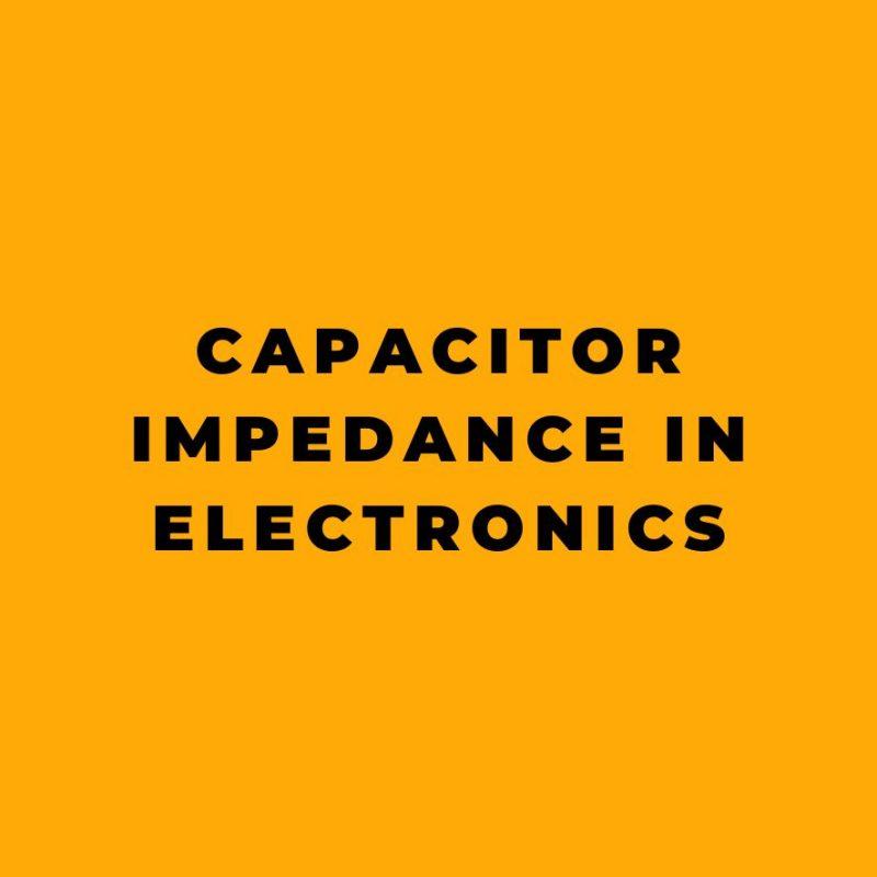 Capacitor Impedance in Electronics - Online Safety Trainer