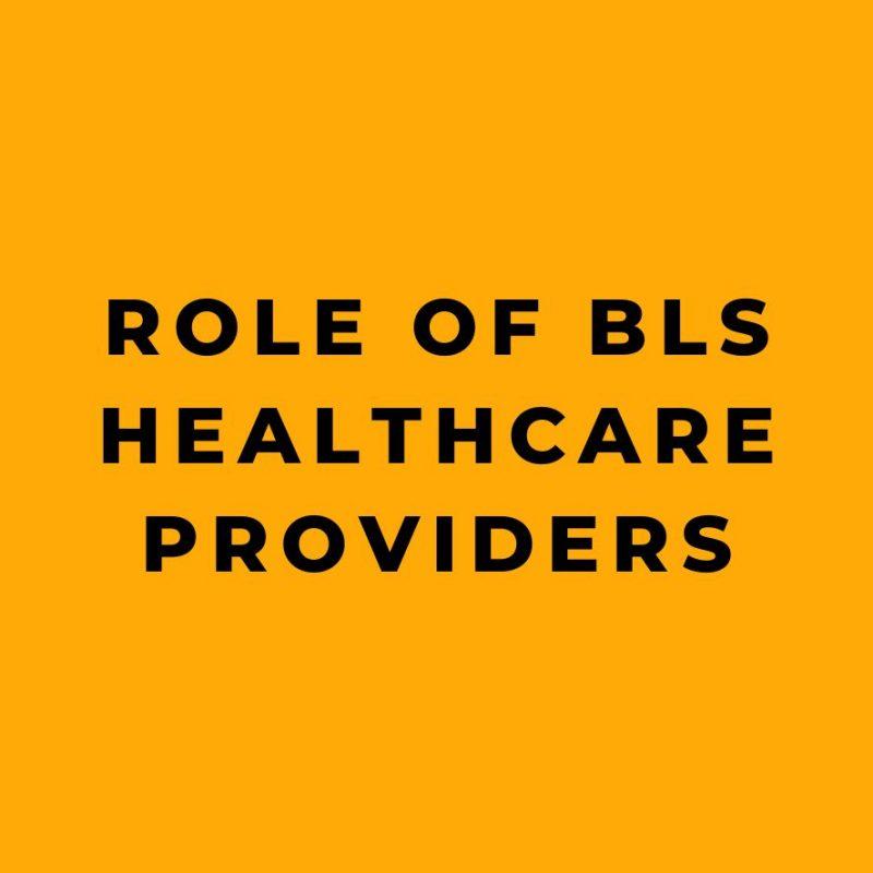Role of BLS Healthcare Providers - Online Safety Trainer