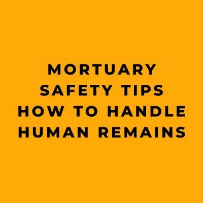 Mortuary Safety Tips: How to Handle Human Remains